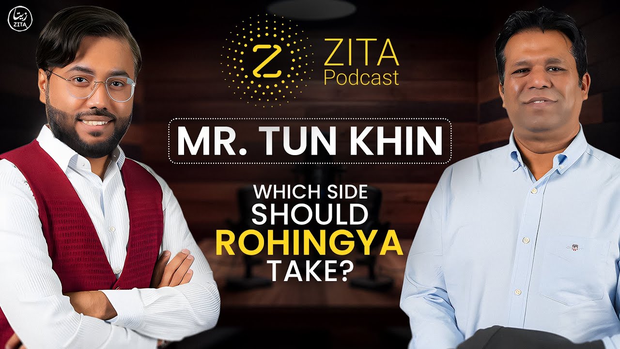Which side should Rohingya take in Arakan? | Zita Podcast | with Mr. Tun Khin | Episode 1 - YouTube