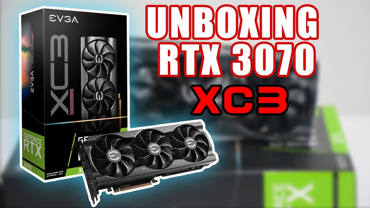 UNBOXING RTX 3070 EVGA XC3 ULTRA - YouTube