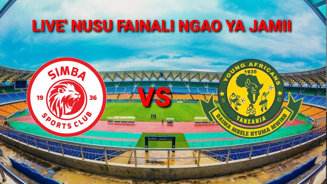 LIVE' SIMBA VS YANGA NUSU FAINALI NGAO YA JAMII - YouTube