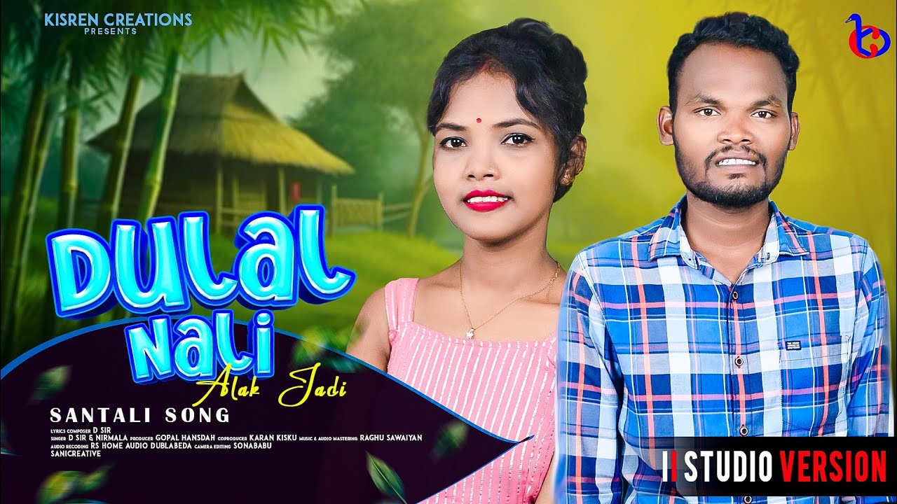 Dulal Nali Alakjadi..|| New Santali Song || D.SiR and Nirmala || Studio ...