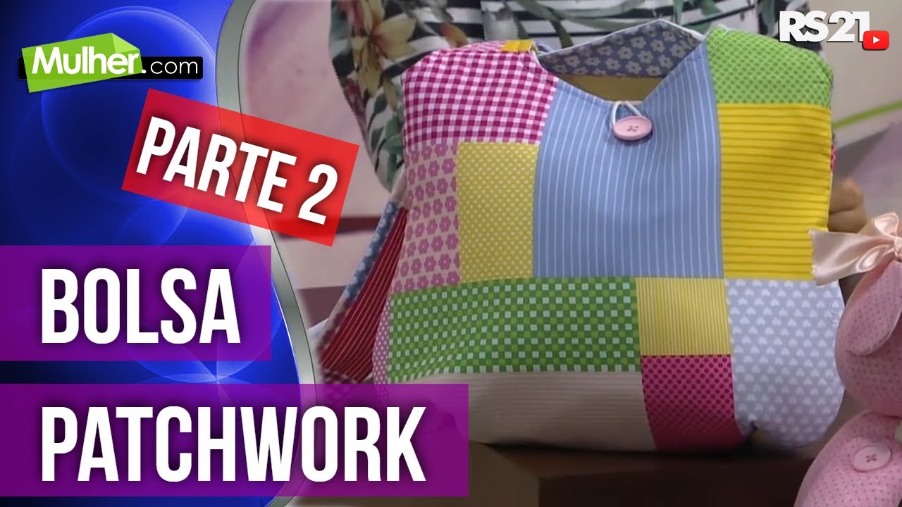 Bolsa em patchwork | Mulher.com | @RedeSeculo21 | 01/09/2016 | Ana Paula Stahl | Parte 2 - YouTube