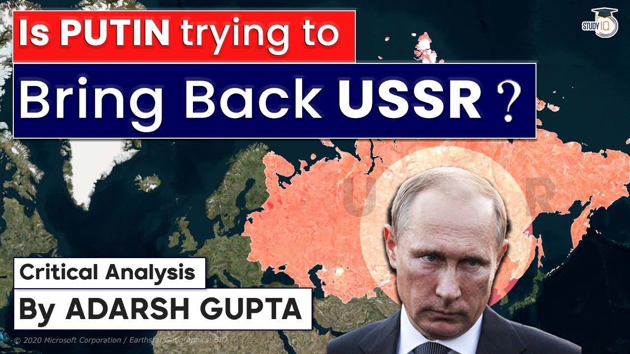 Is Putin trying to bring back USSR ? Critical Analysis By Adarsh Gupta ...