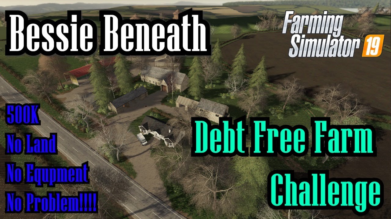 Bessie Beneath - Debt Free Farm Challenge - Farming Simulator 19 - YouTube
