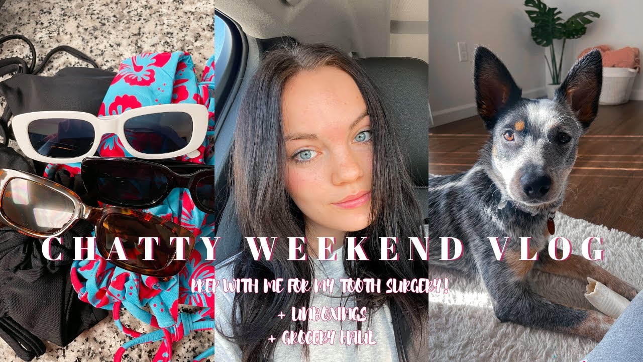 CHATTY WEEKEND VLOG | Prep w/ Me For Tooth Surgery + Unboxings ...