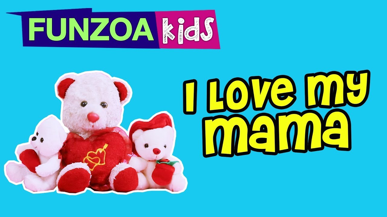 I LOVE MY MAMA | Children Rhyme of Love For Mother | Mummy Song ...