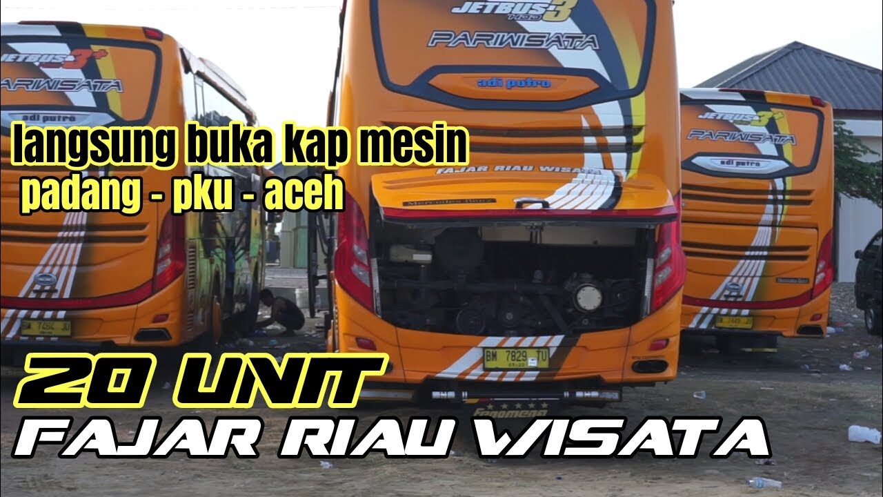 20 UNIT BUS FAJAR RIAU WISATA, SAMPAI ACEH LANGSUNG BUKA KAP MESIN ...