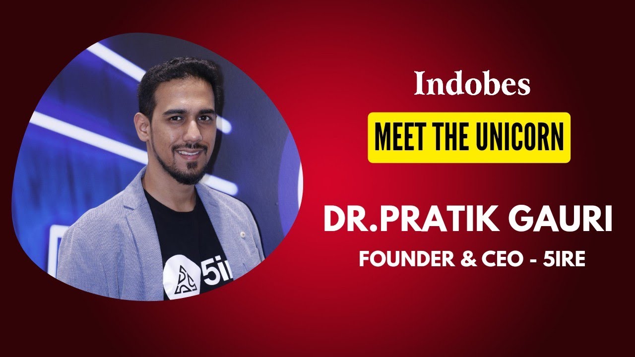 Meet The Unicorn : Dr. Pratik Gauri, Founder & CEO 5ire - YouTube