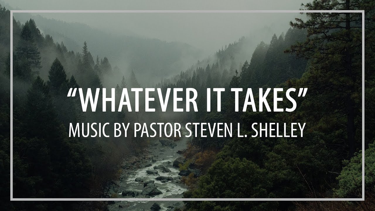 Whatever It Takes | Pastor Steven L. Shelley - YouTube