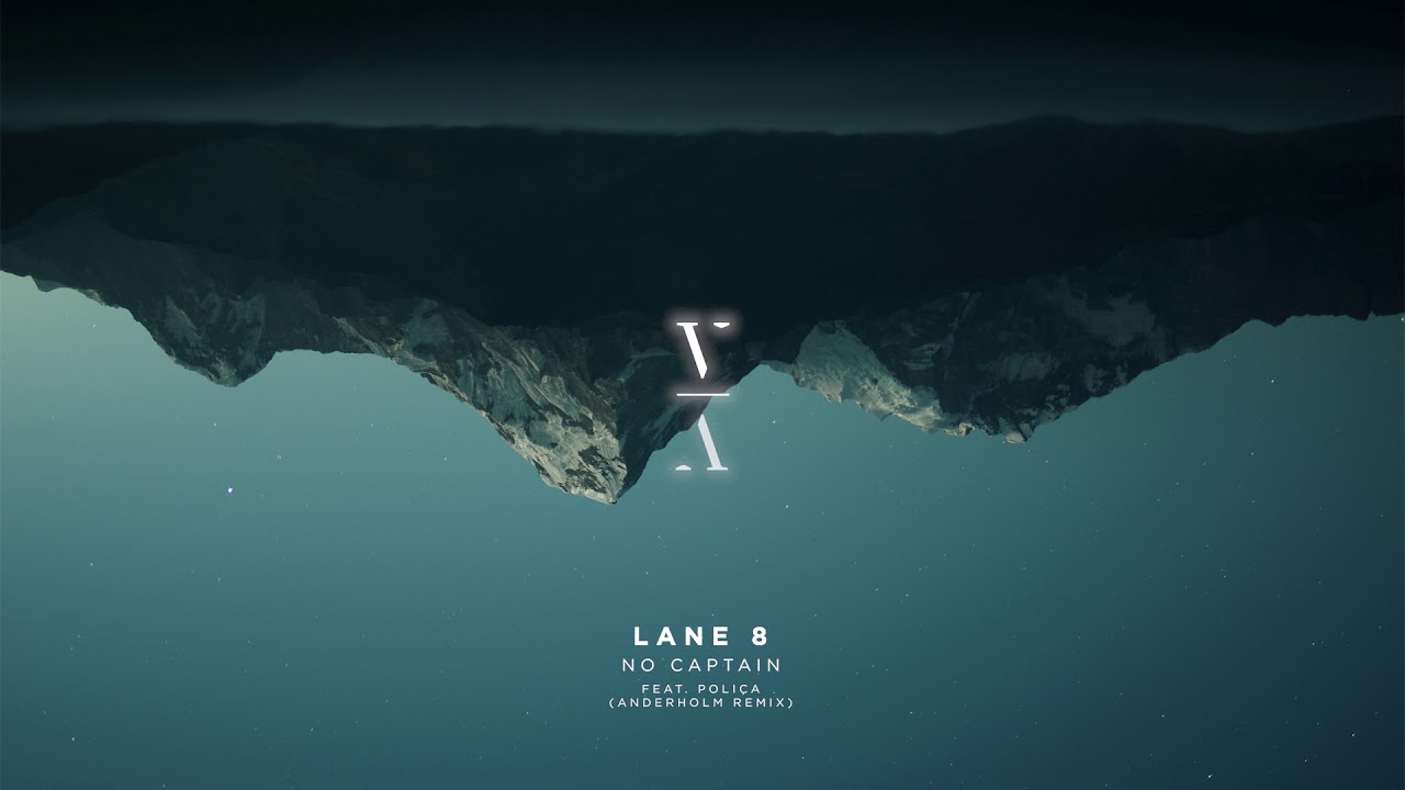 Lane 8 - No Captain feat. POLIÇA (Anderholm Remix) - YouTube