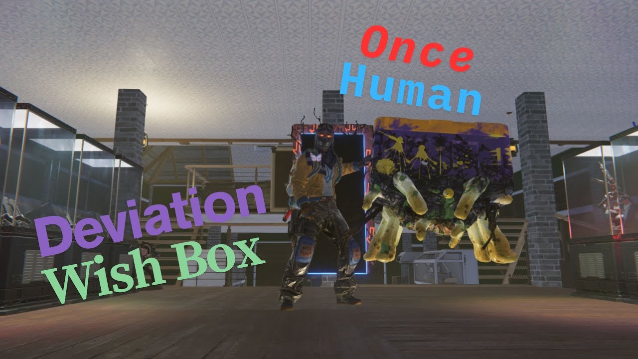 Once Human Wish Box Deviation - YouTube