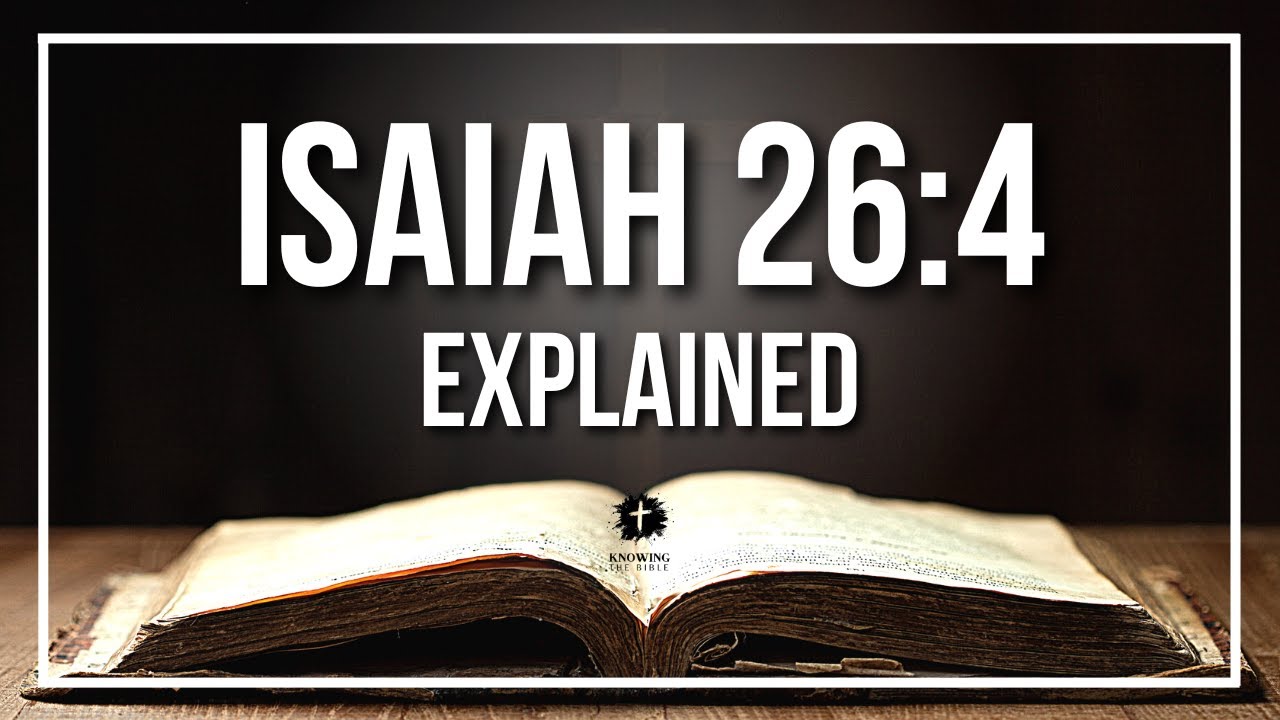 ISAIAH 26:4 Explained - What Does The Bible Verse ISAIAH 26:4 [KJV ...