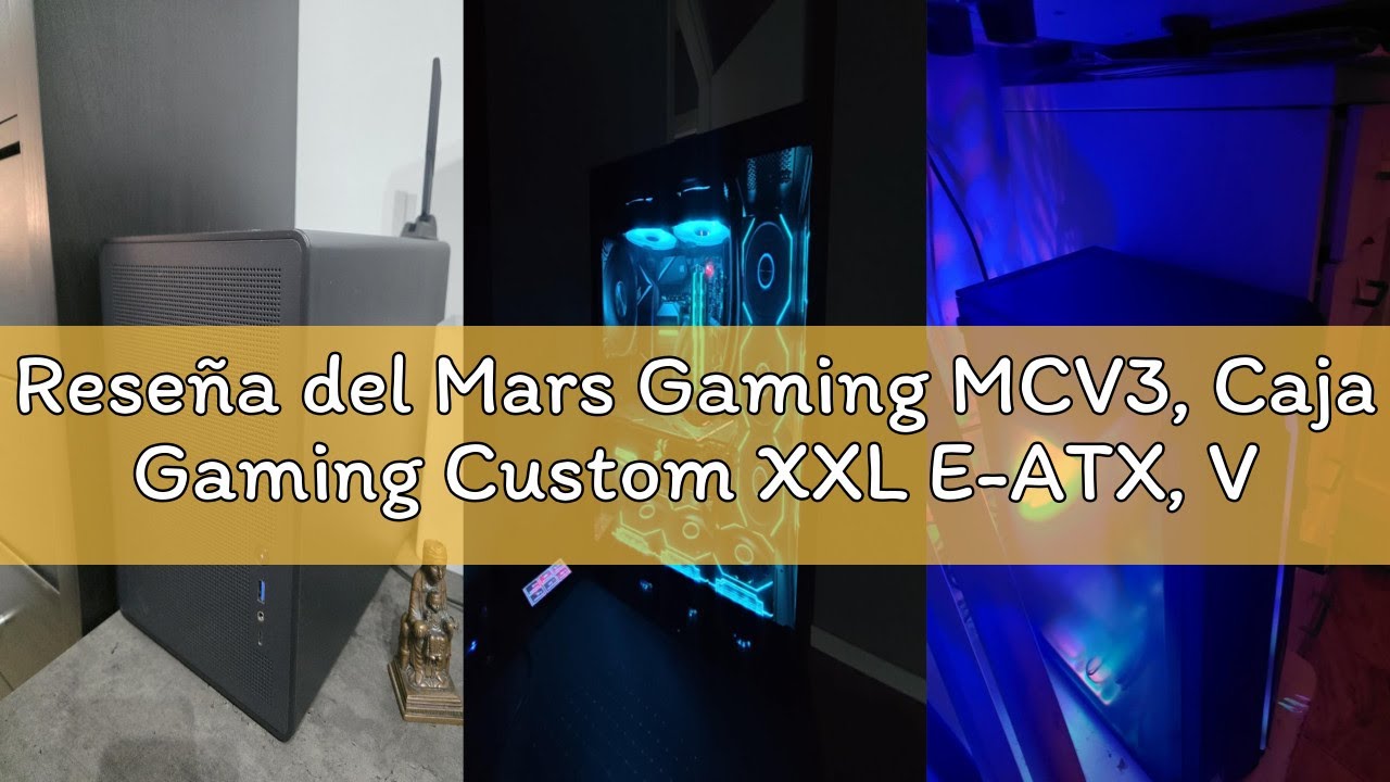 Reseña del Mars Gaming MCV3, Caja Gaming Custom XXL E-ATX, Ventana ...