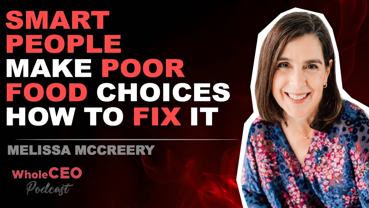 Smart People Make Poor Food Choices -How To Fix It | Melissa McCreery ...