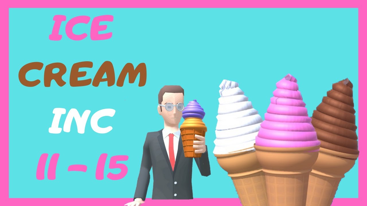 ICE CREAM INC 11 12 13 14 15 - YouTube