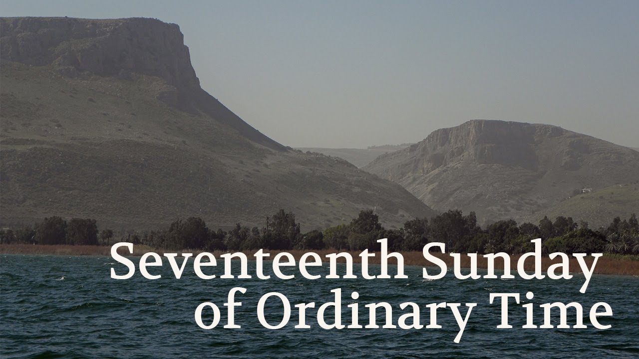 Reflections on the Readings for the Seventeenth Sunday in Ordinary Time ...