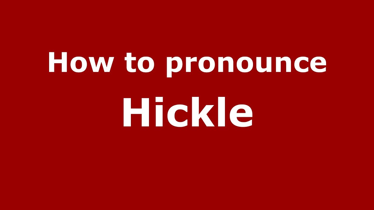 How to Pronounce Hickle - PronounceNames.com - YouTube