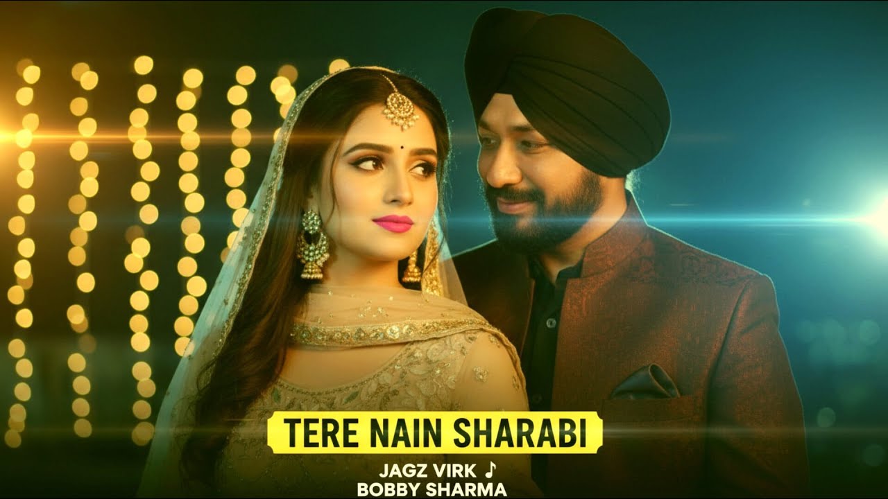 TERE NAIN SHARABI || PUNJABI TRACK 2025 || JAGZ VIRK || BOBBY SHARMA ...