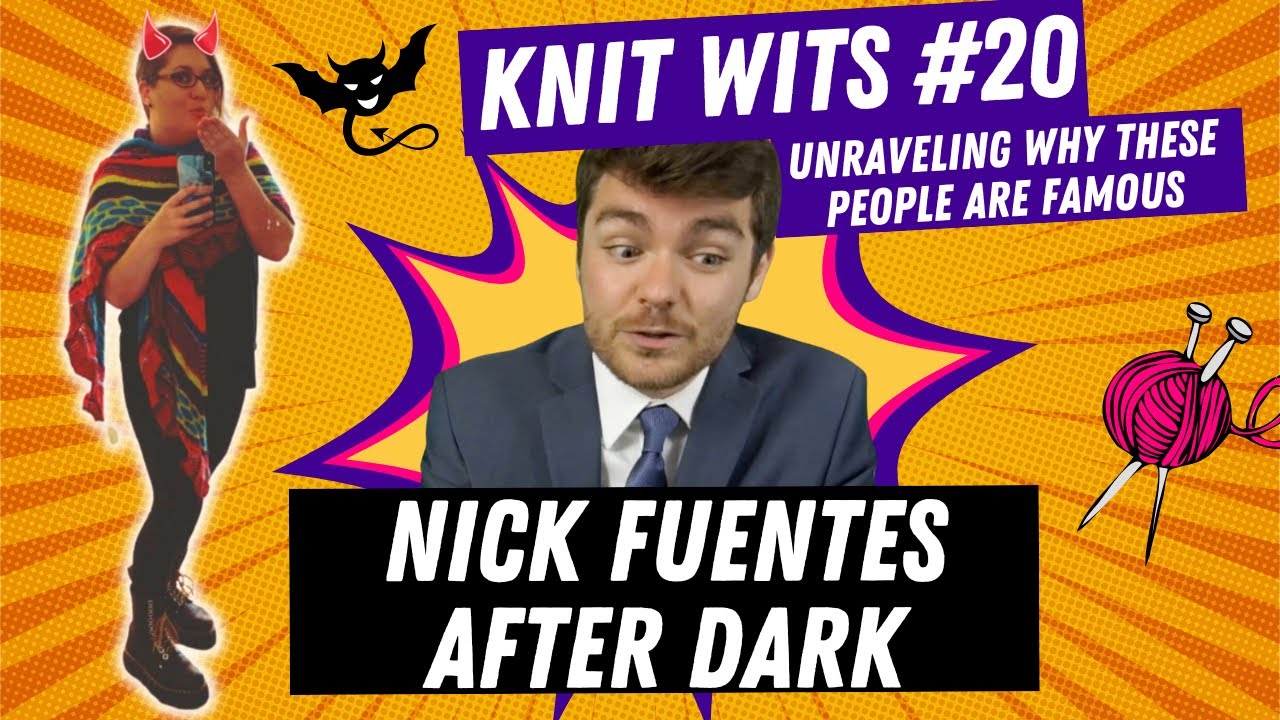 KNIT WITS #20: Nick Fuentes After Dark, Ali Alexander likes boys ...