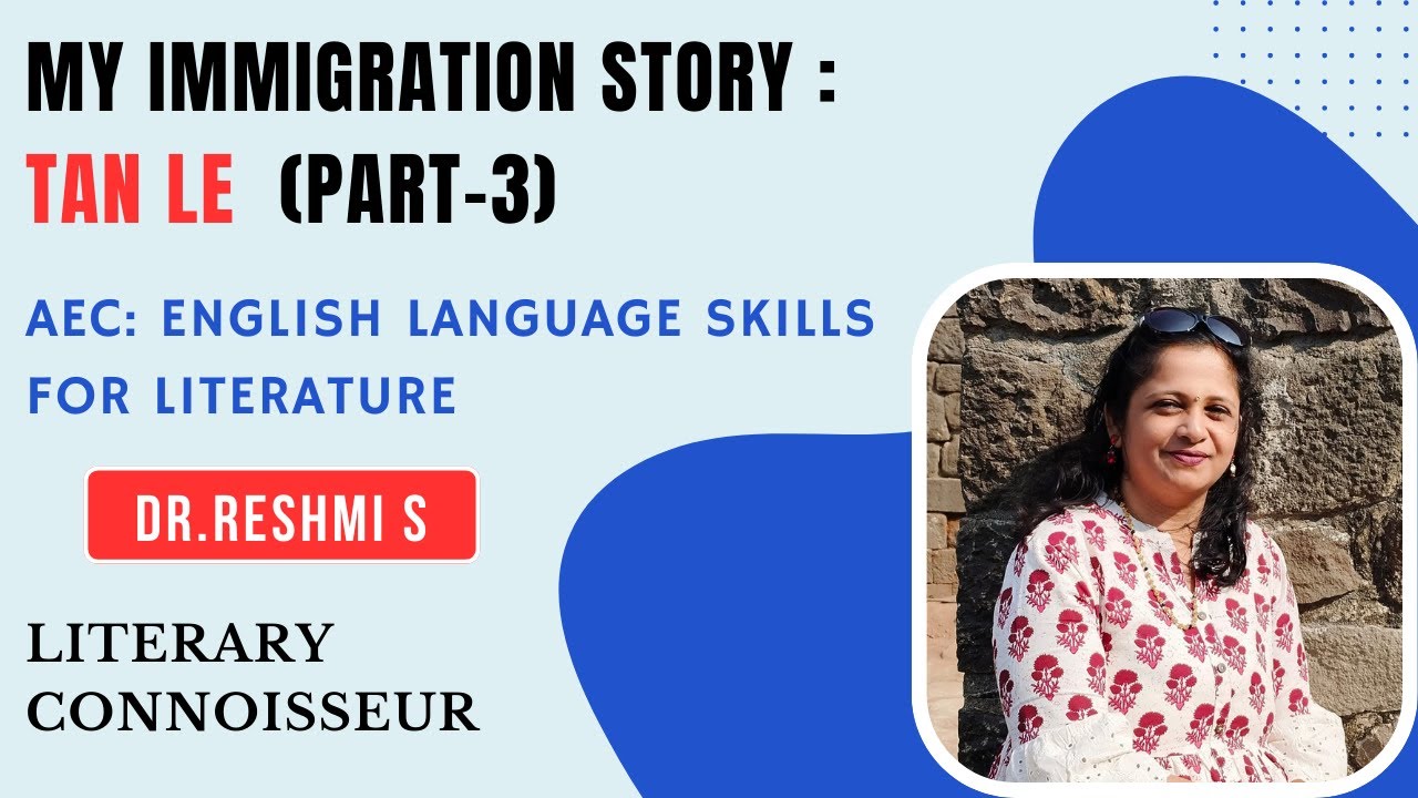 Tan Le' s My Immigration Story| part-3 | Dr. Reshmi | BA English Honours | AEC | Sem 1| Calicut ...