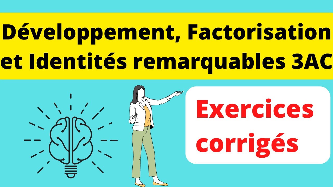 Développement Factorisation et Identités remarquables Exercices corrigés 3AC- تمارين النشر و ...