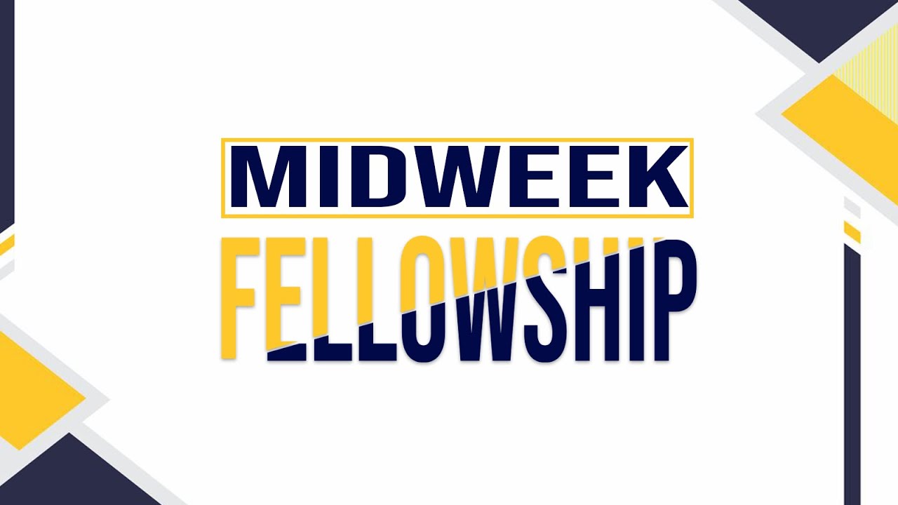Wednesday Midweek Fellowship - YouTube