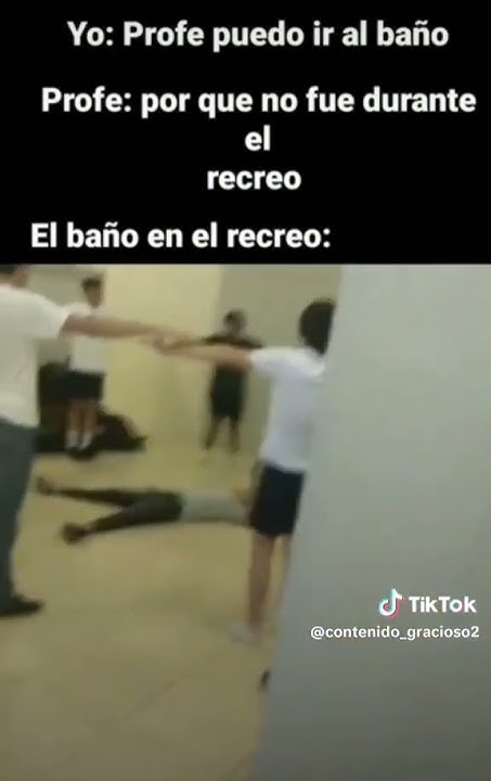 Yo: Profe, Puedo Ir a Baño? Profe: Porque No Fue Durante El Recreo. El ...
