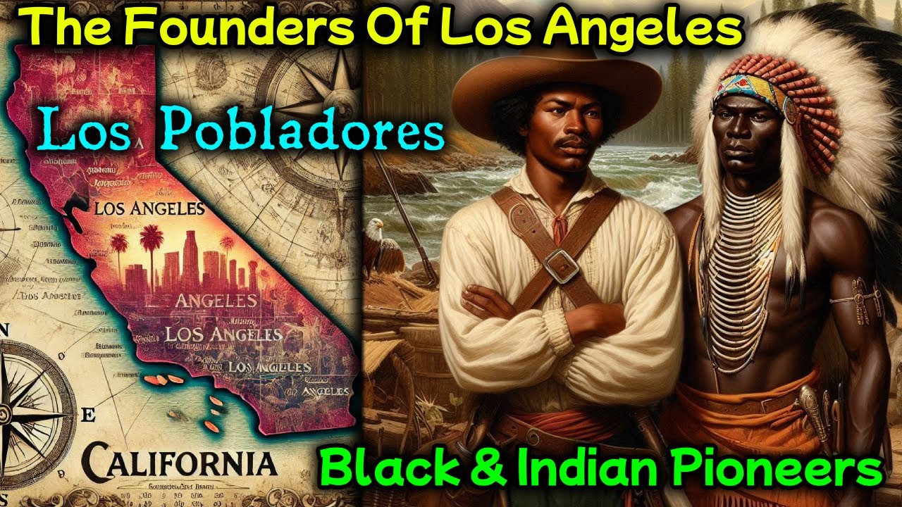 Los Pobladores / The "Black" & "Indian" Founders Of Los Angeles ...