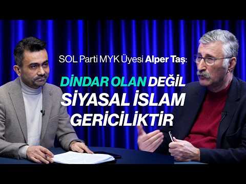Dindar olan değil siyasal İslamcılık gericiliktir | Konuk: Alper Taş | Aydın Tonga İle Açı Farkı 7