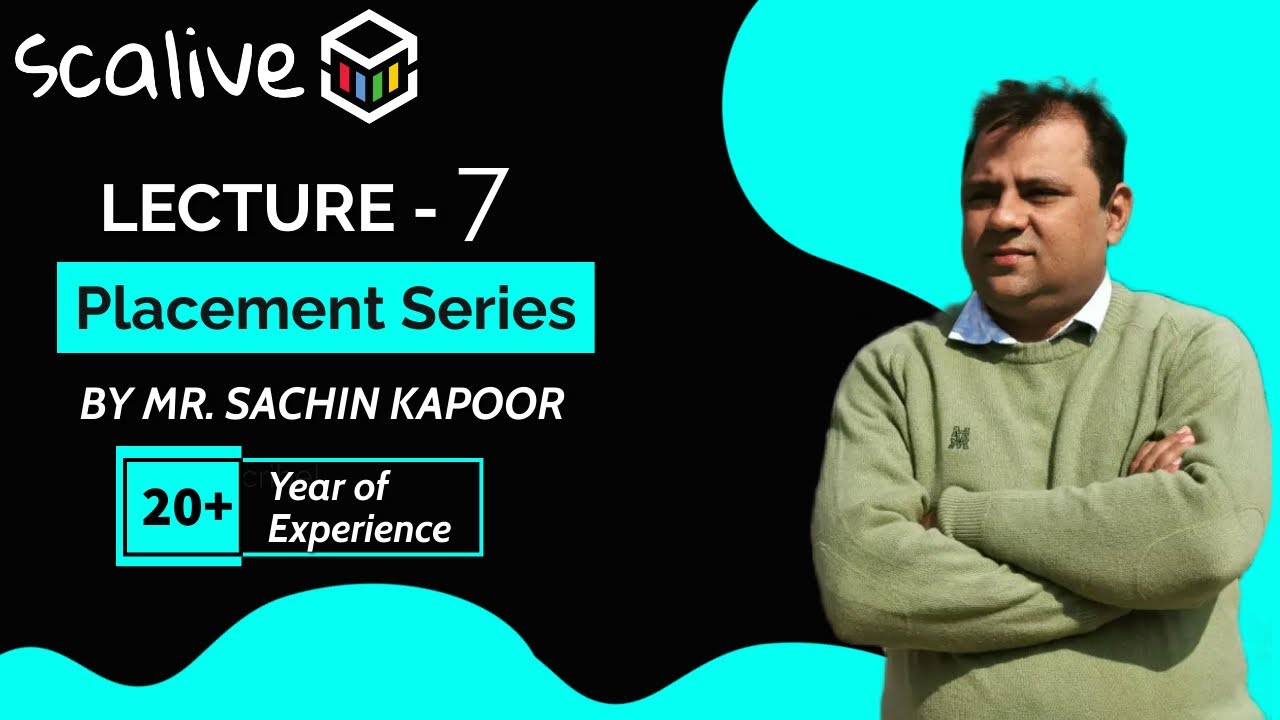 Lecture 7 Placement Series 🔥 Scalive Scalive Mrsachinkapoor Youtube