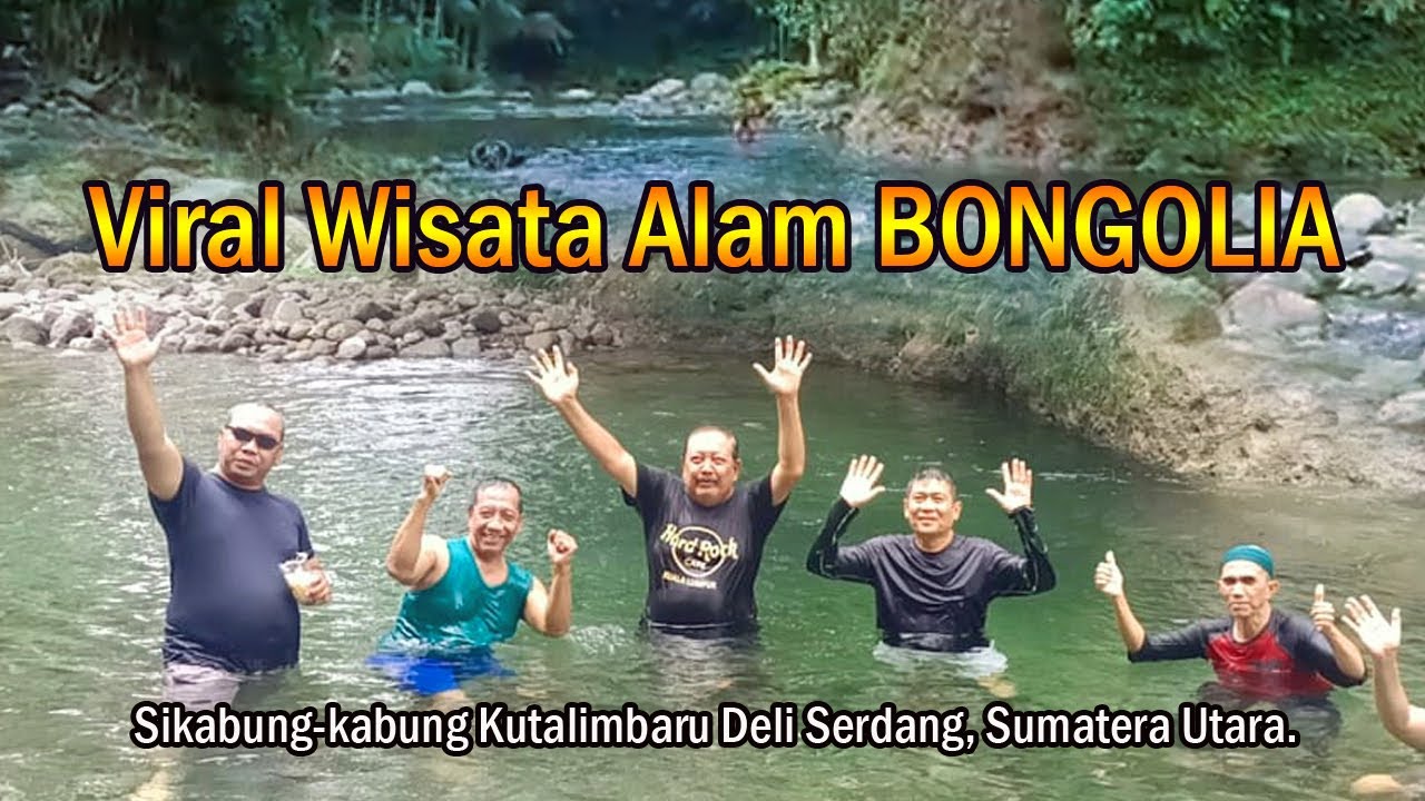 Sedang Viral Wisata Alam BONGOLIA di Sikabung kabung Kutalimbaru Deli ...