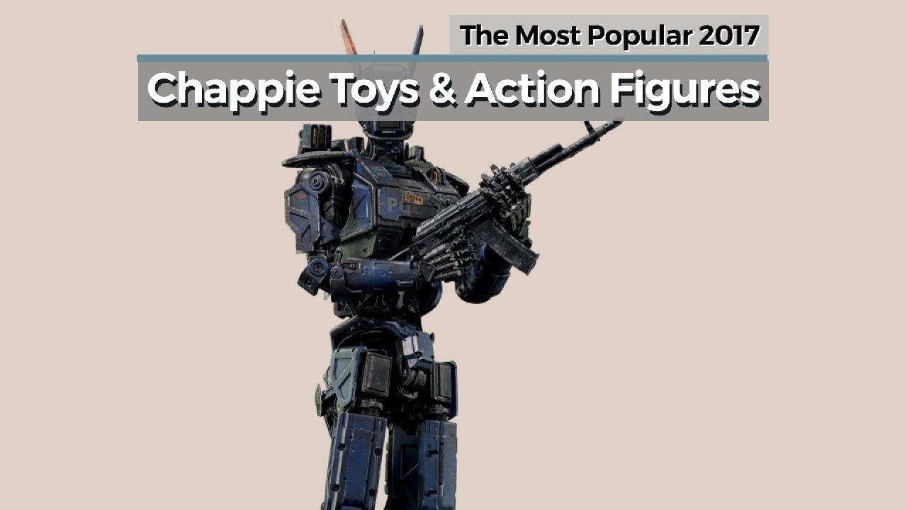 Chappie Toys & Action Figures // The Most Popular 2017 - YouTube