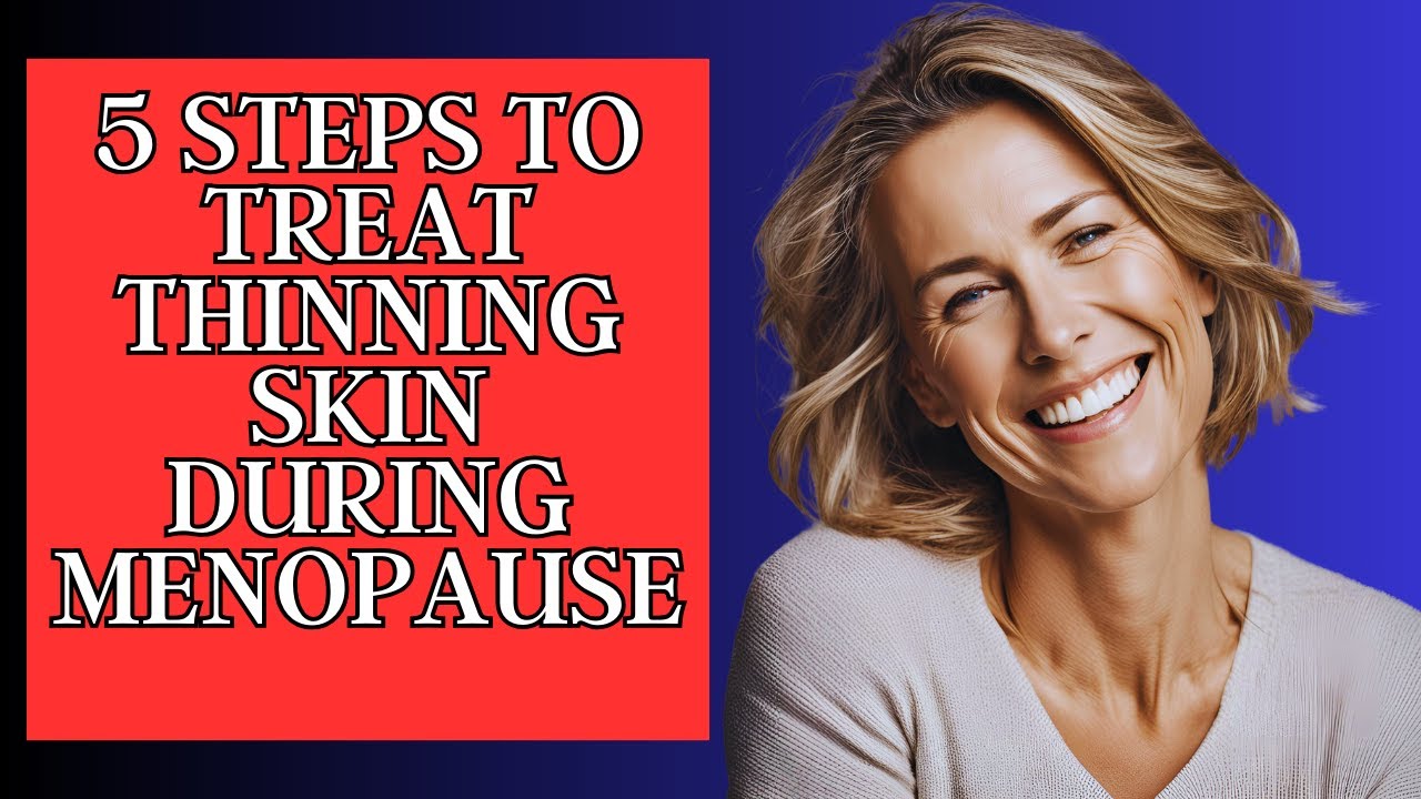 5 STEPS TO TREAT THINNING SKIN DURING MENOPAUSE - YouTube