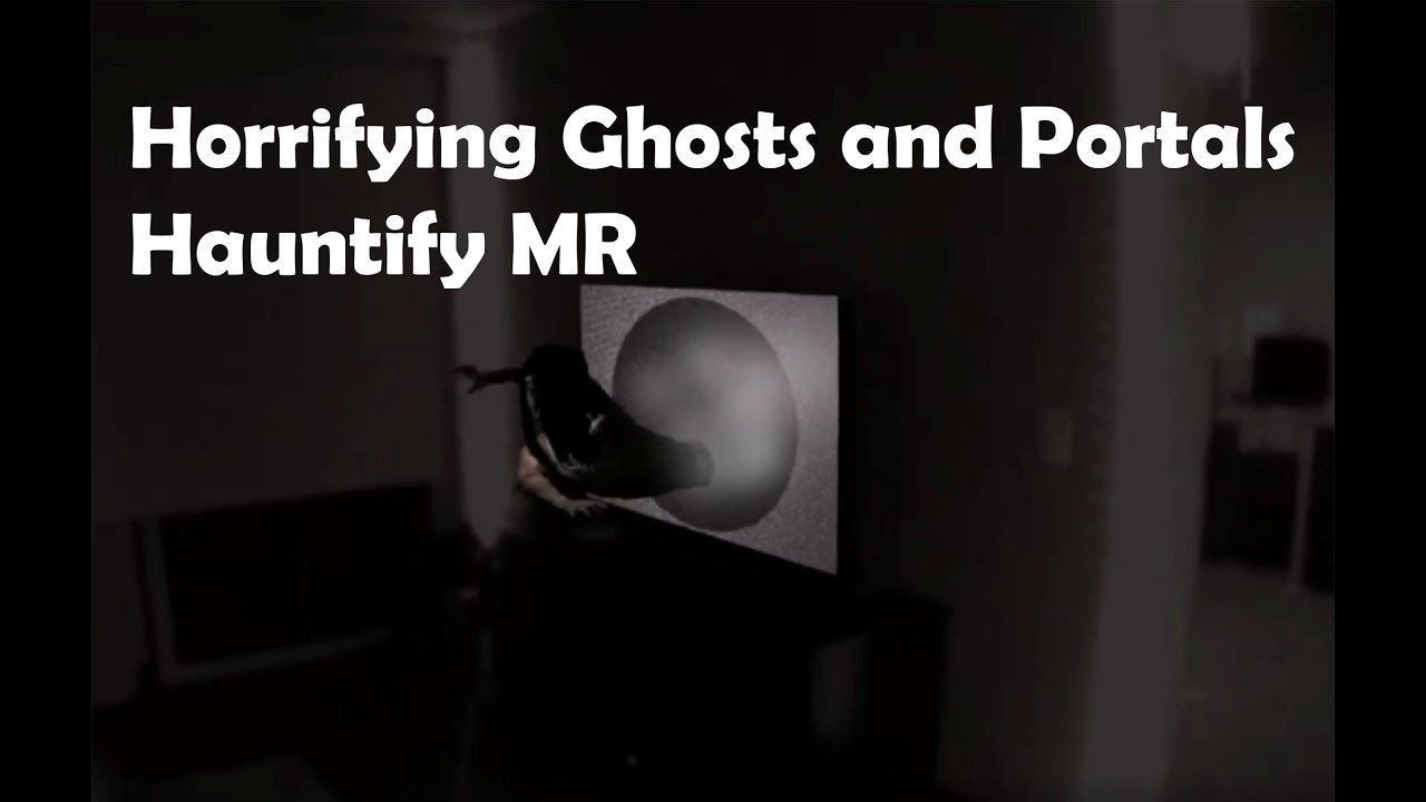 Horrifying Ghosts and Portals Hauntify MR - YouTube