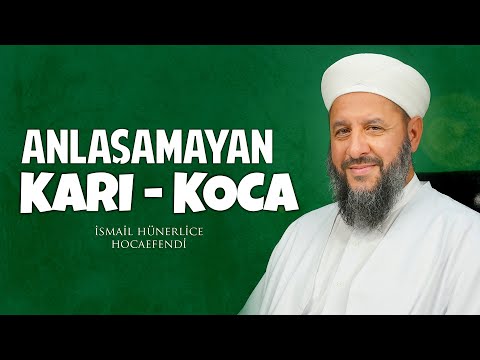 ANLAŞAMAYAN KARI-KOCA! - İsmail Hünerlice Hocaefendi