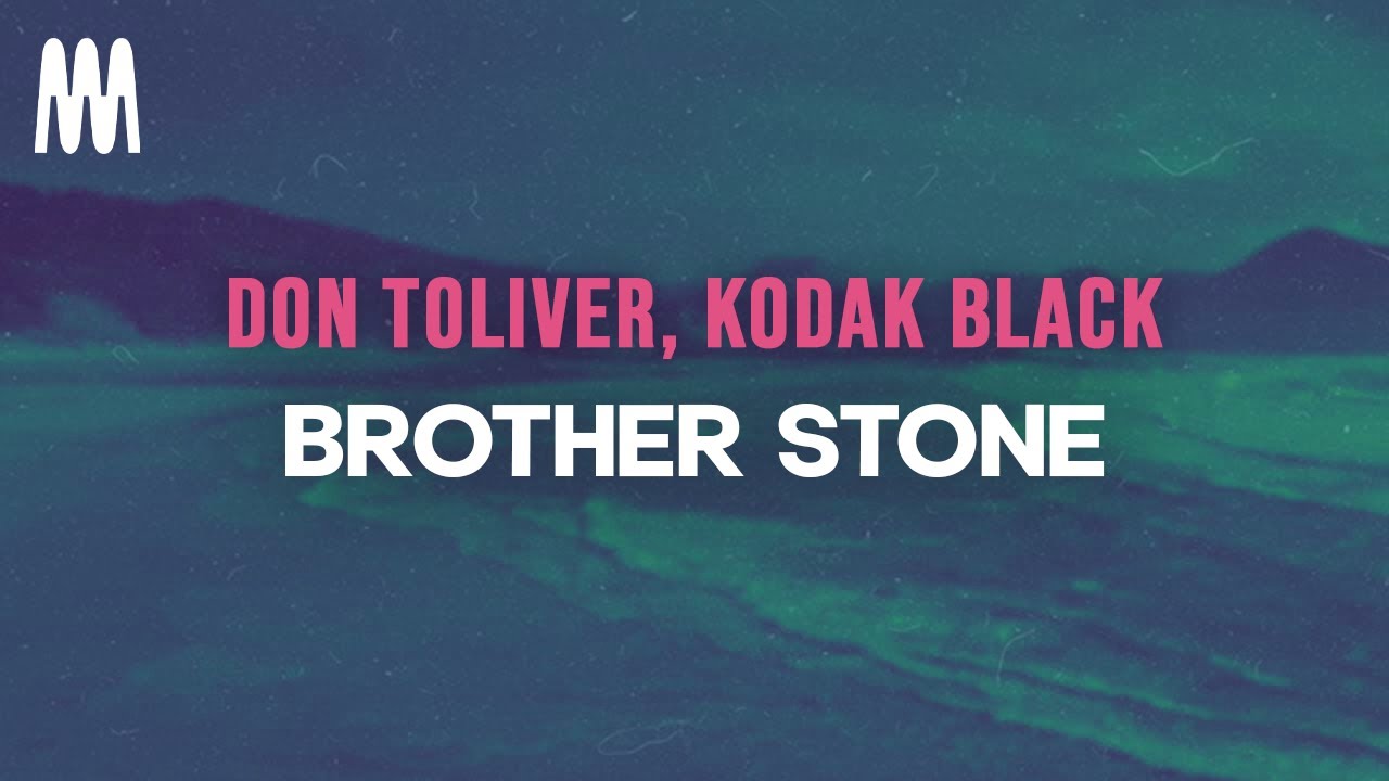 Don Toliver, Kodak Black - Brother Stone (Lyrics) - YouTube