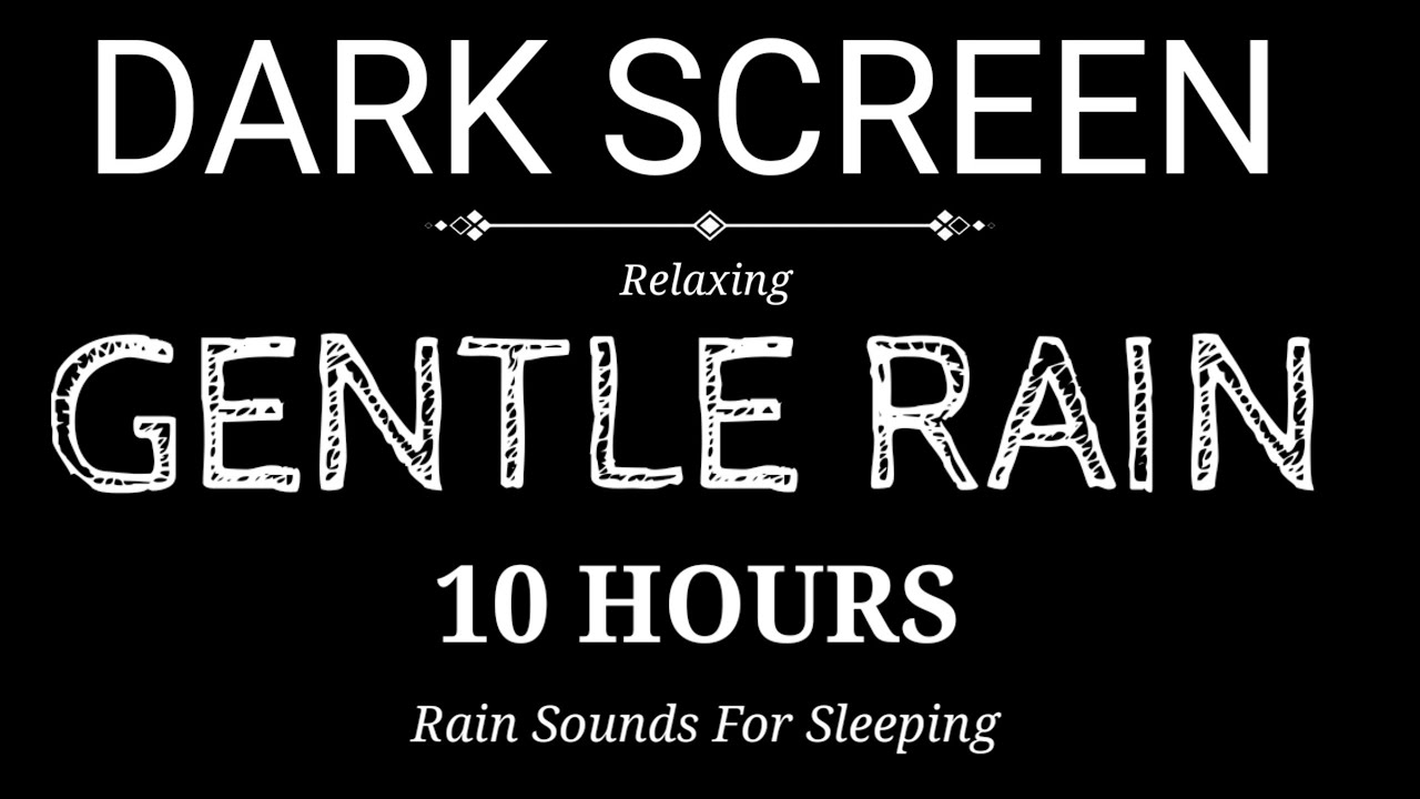 Gentle Rain Sounds for Sleeping | Black Screen | 10 Hours Relaxing Rain ...