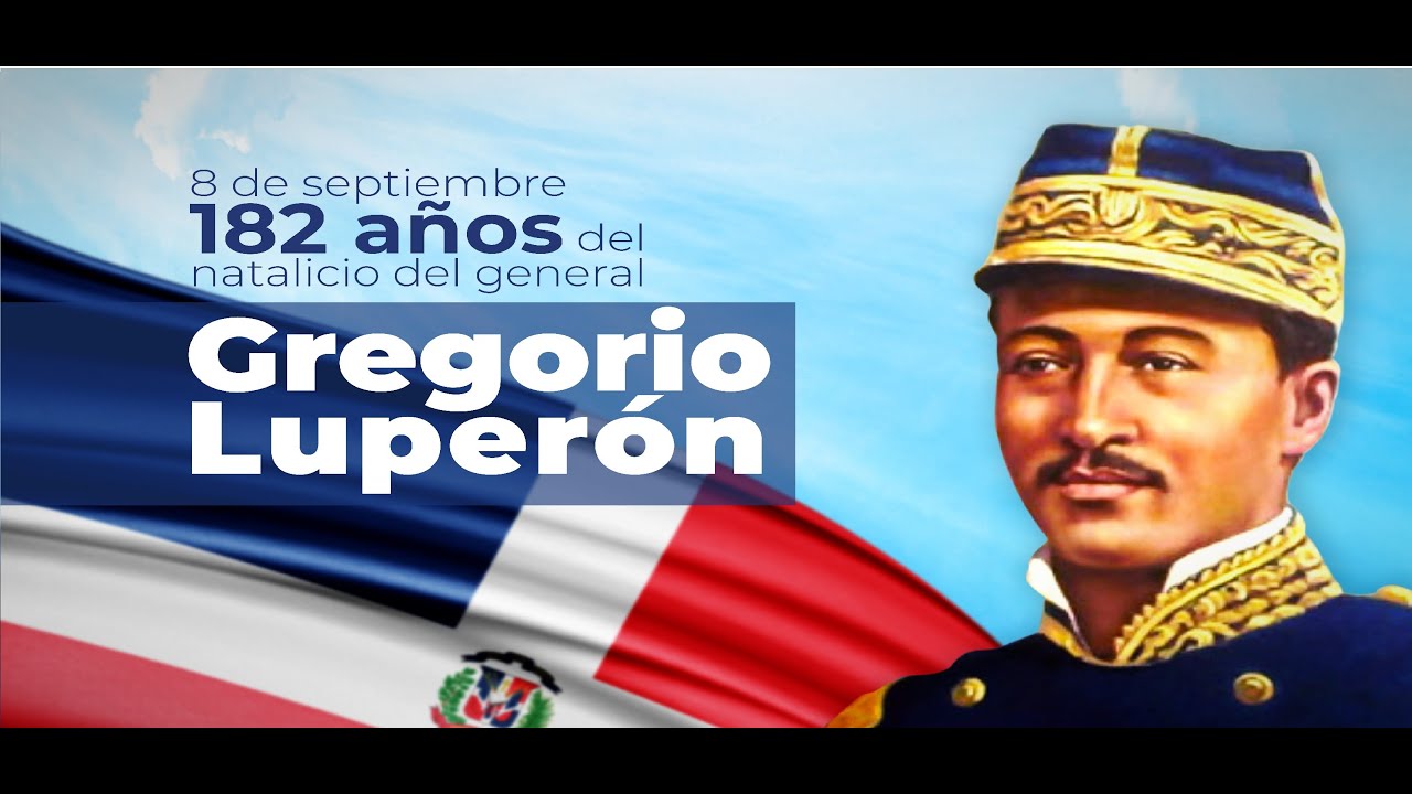 182 años del natalicio del general Gregorio Luperón - YouTube