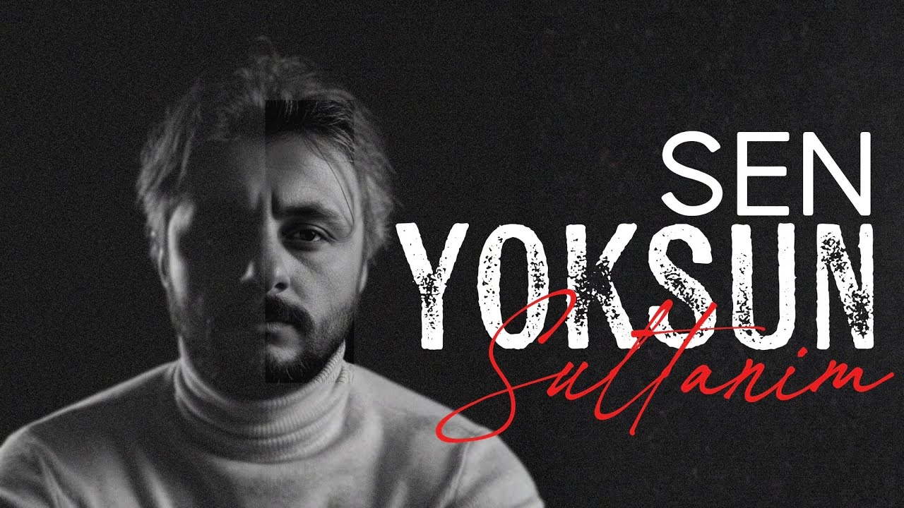 SEN YOKSUN SULTANIM! - YouTube