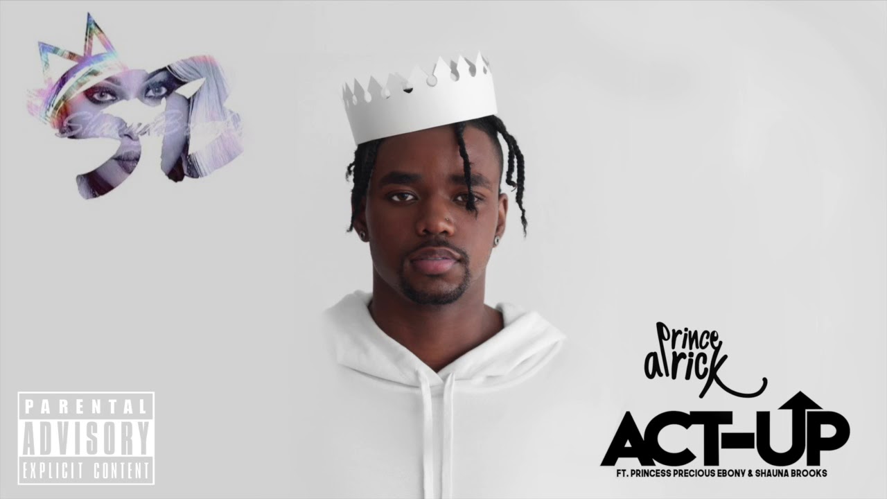 Prince Airick - Act Up (Official Audio) ft. Princess Precious Ebony ...