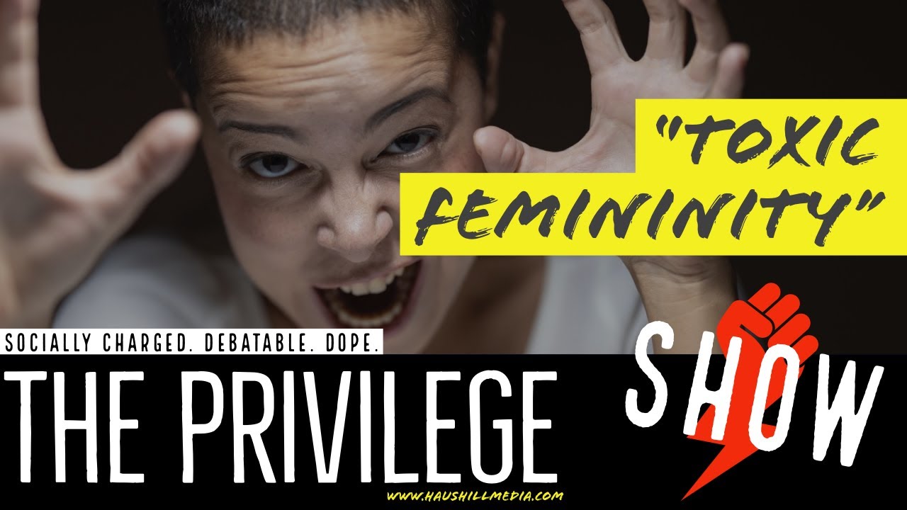 The Privilege Show: Toxic Femininity | S2,E02 (Podcast) - YouTube
