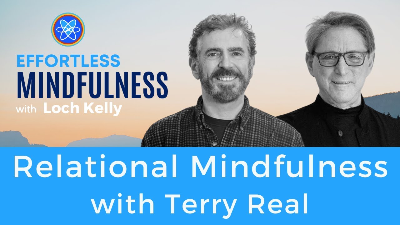 Relational Mindfulness with Terry Real and Loch Kelly - YouTube