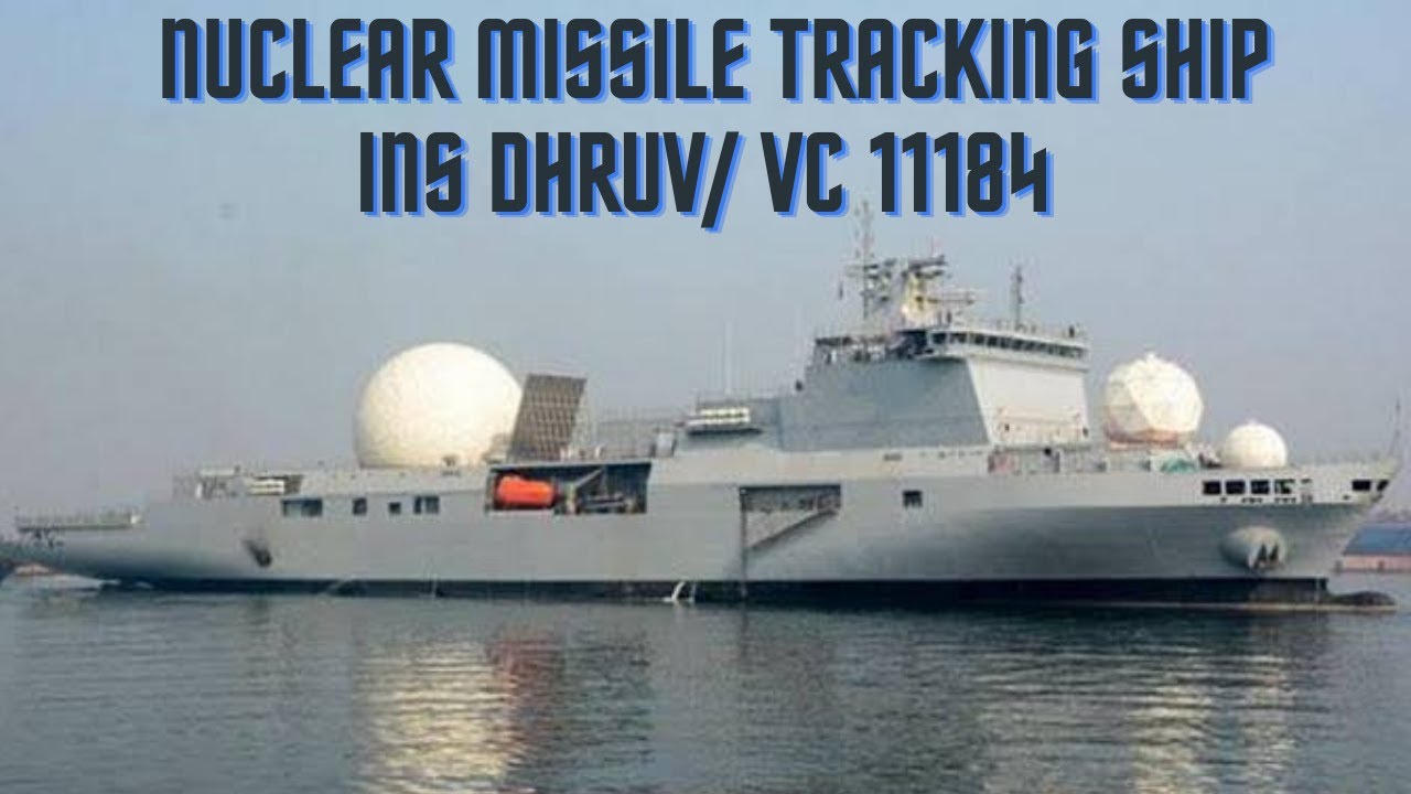 INS Dhruv or VC 11184 Ballistic Missile tracking ship commissioned in ...
