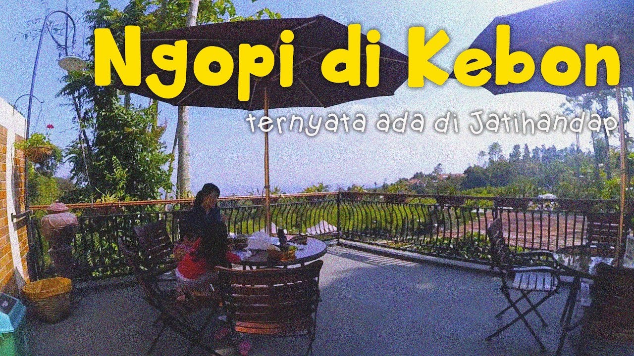 Cafe Ngopi di Kebon Jatihandap Bandung || Syahilla Arsyilla - YouTube