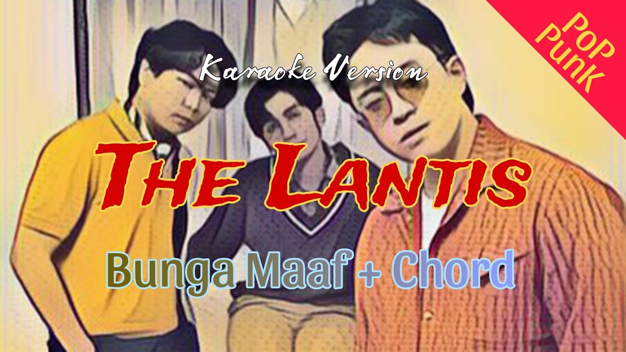 The Lantis - Bunga Maaf Pop Punk Karaoke Version + Chord - YouTube
