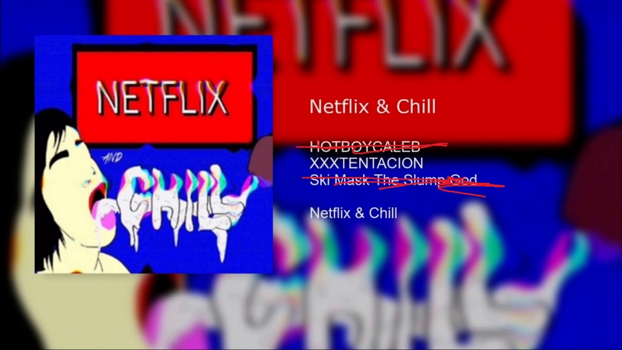 Xxxtentacion Netflix And Chill Only X Edit Youtube