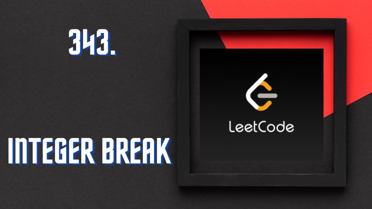343 : Integer Break | Algorithm | LeetCode | C++ Solution - YouTube