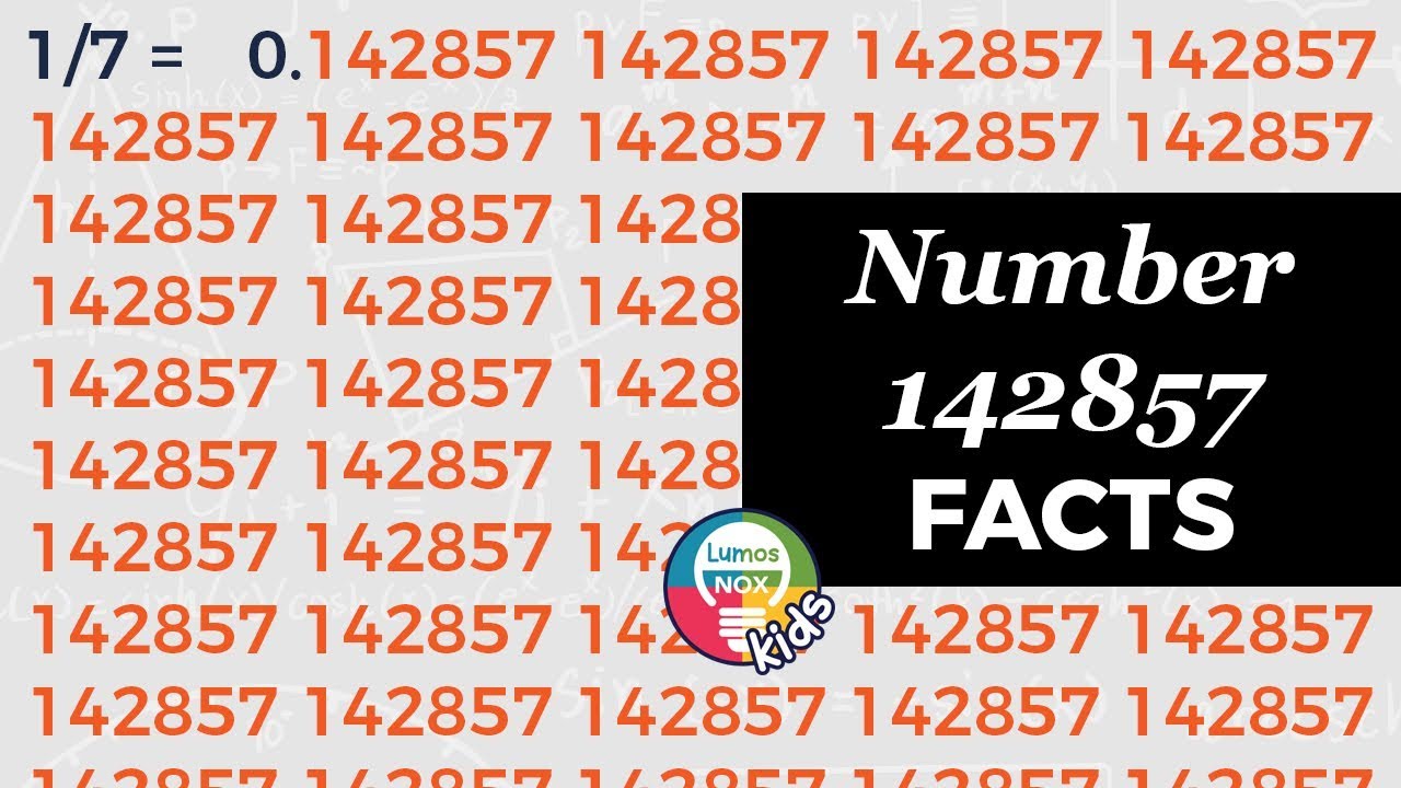 Why 142857 is a Special Number? Interesting Facts For Kids | Lumos Nox ...
