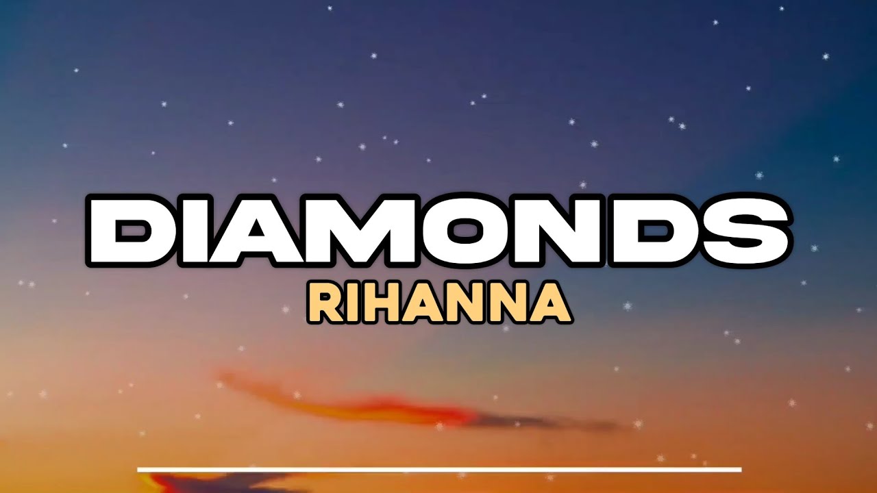 DIAMONDS - Rihanna ( Lyrics ) - YouTube