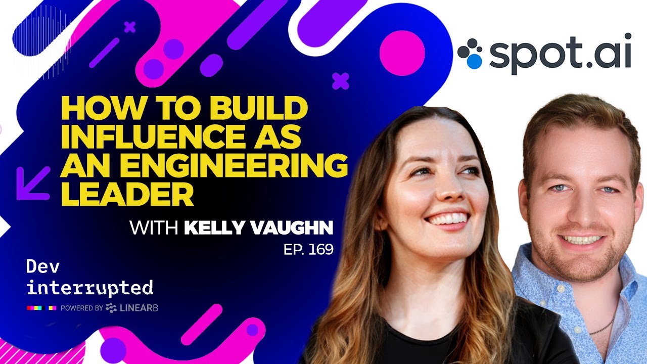 How to Build Influence as an Engineering Leader with Kelly Vaughn (#169 ...