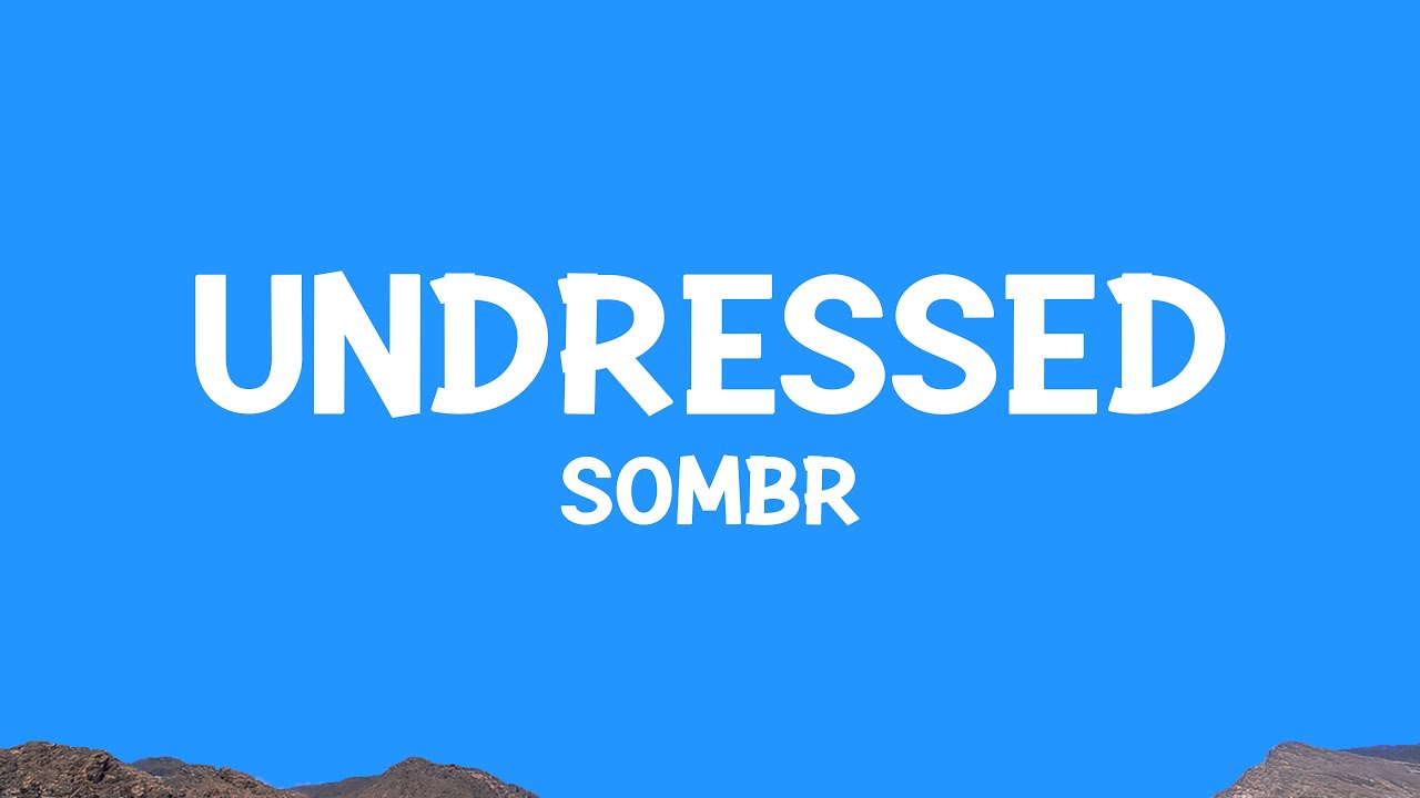 sombr - undressed (Lyrics) - YouTube
